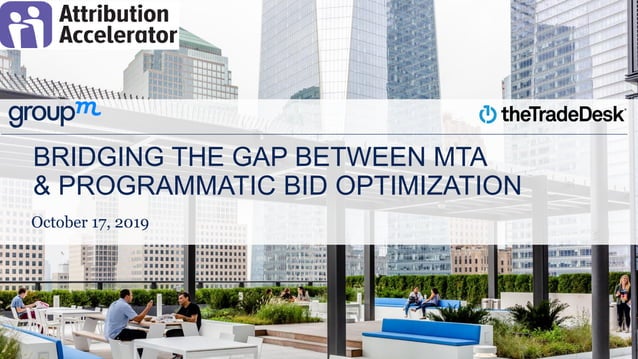 Attribution Accelerator 2019- MTA Driven Programmatic Bid Optimization ...