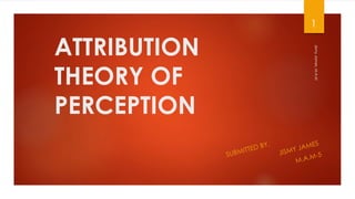 Attribution theory of perception | PPTX