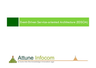Event-Driven Service-oriented Architecture (EDSOA) | PPT