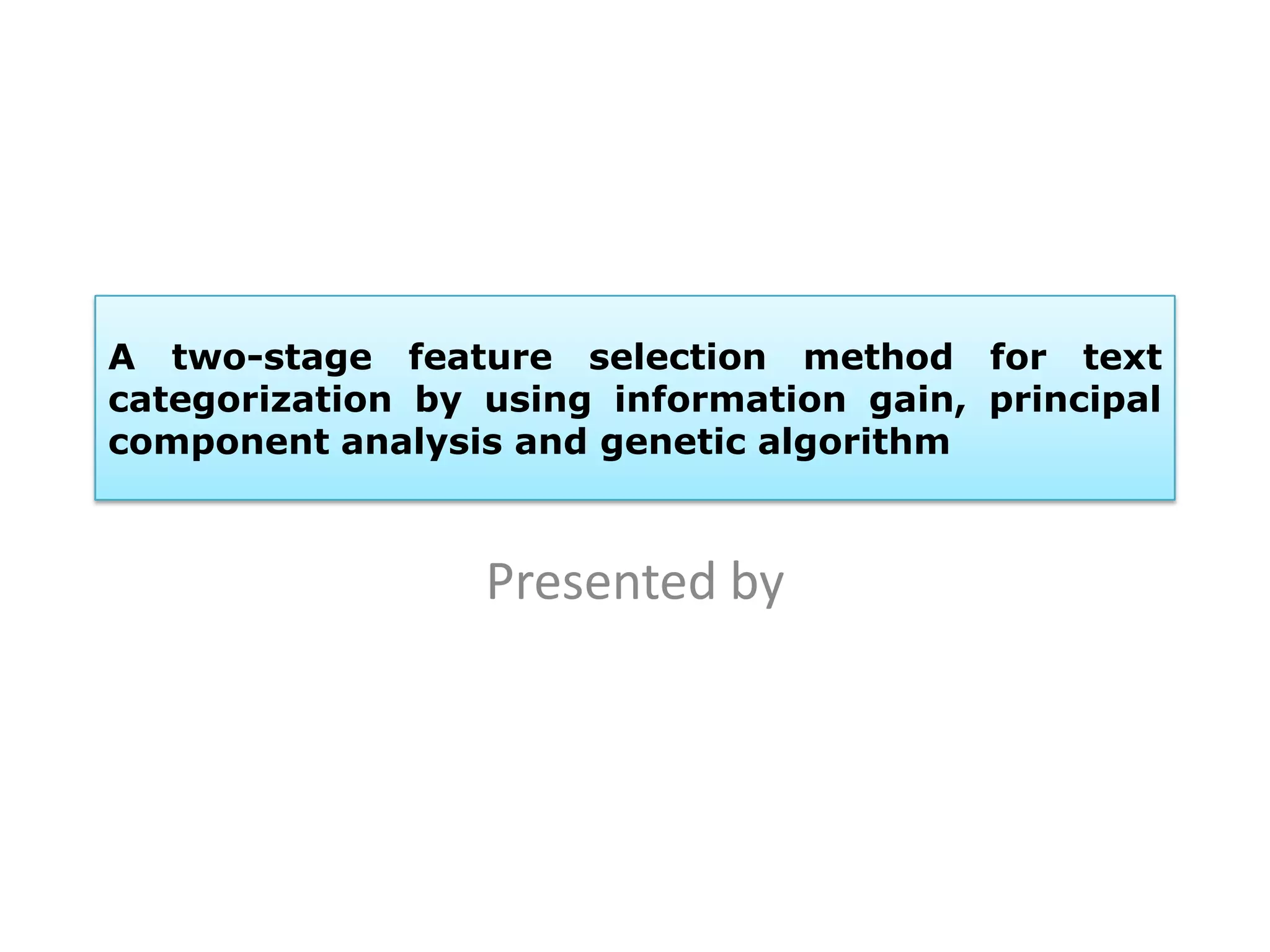 A Two Stage Feature Selection Method For Text Categorization Ppt