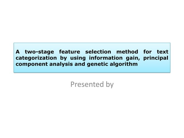 A Two Stage Feature Selection Method For Text Categorization Ppt