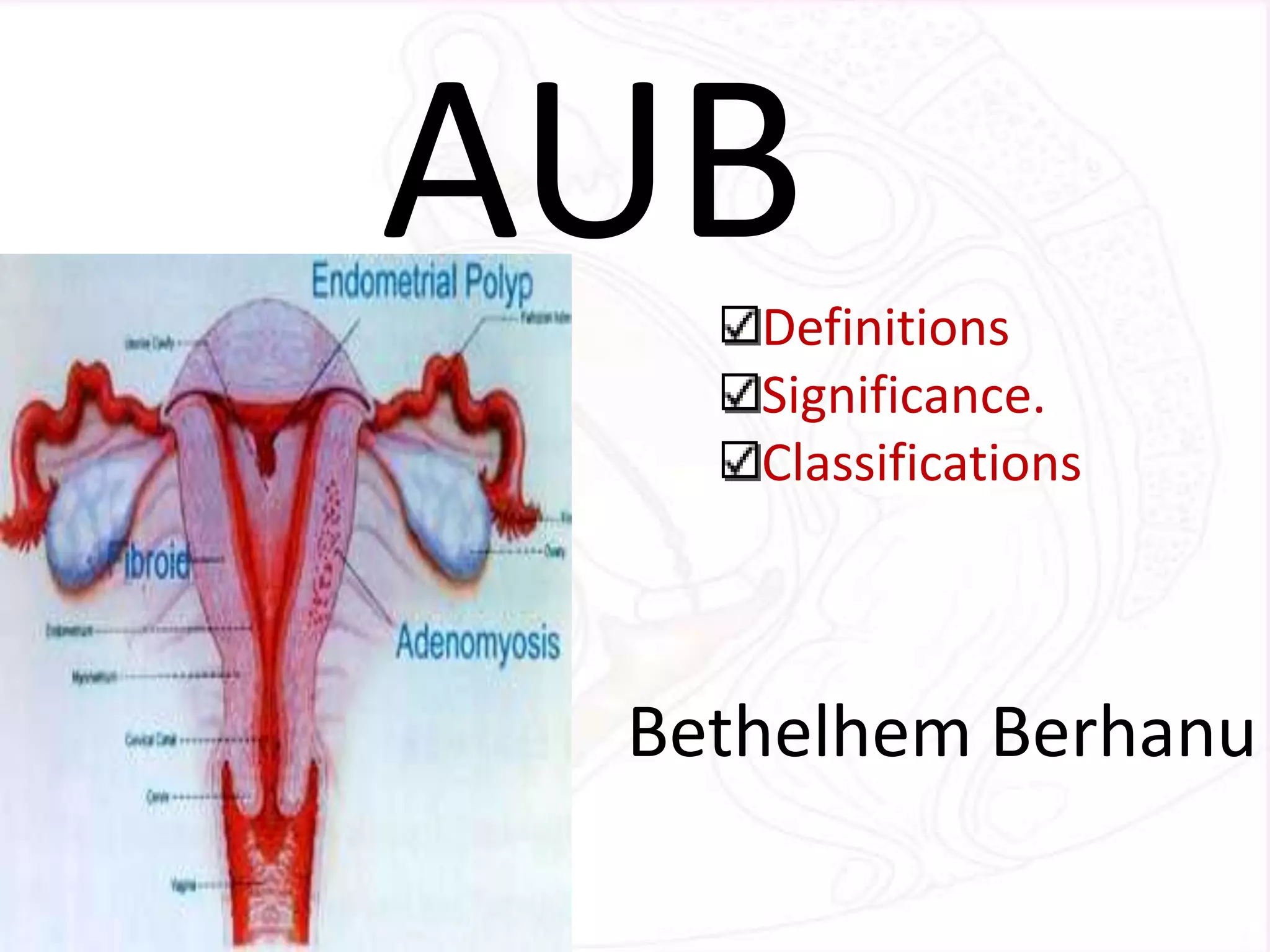 AUB : Definition, Epidemology and Causes | PPTX | Pregnancy ...