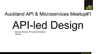 Auckland API & Microservices Meetup 1: API led design | PPTX