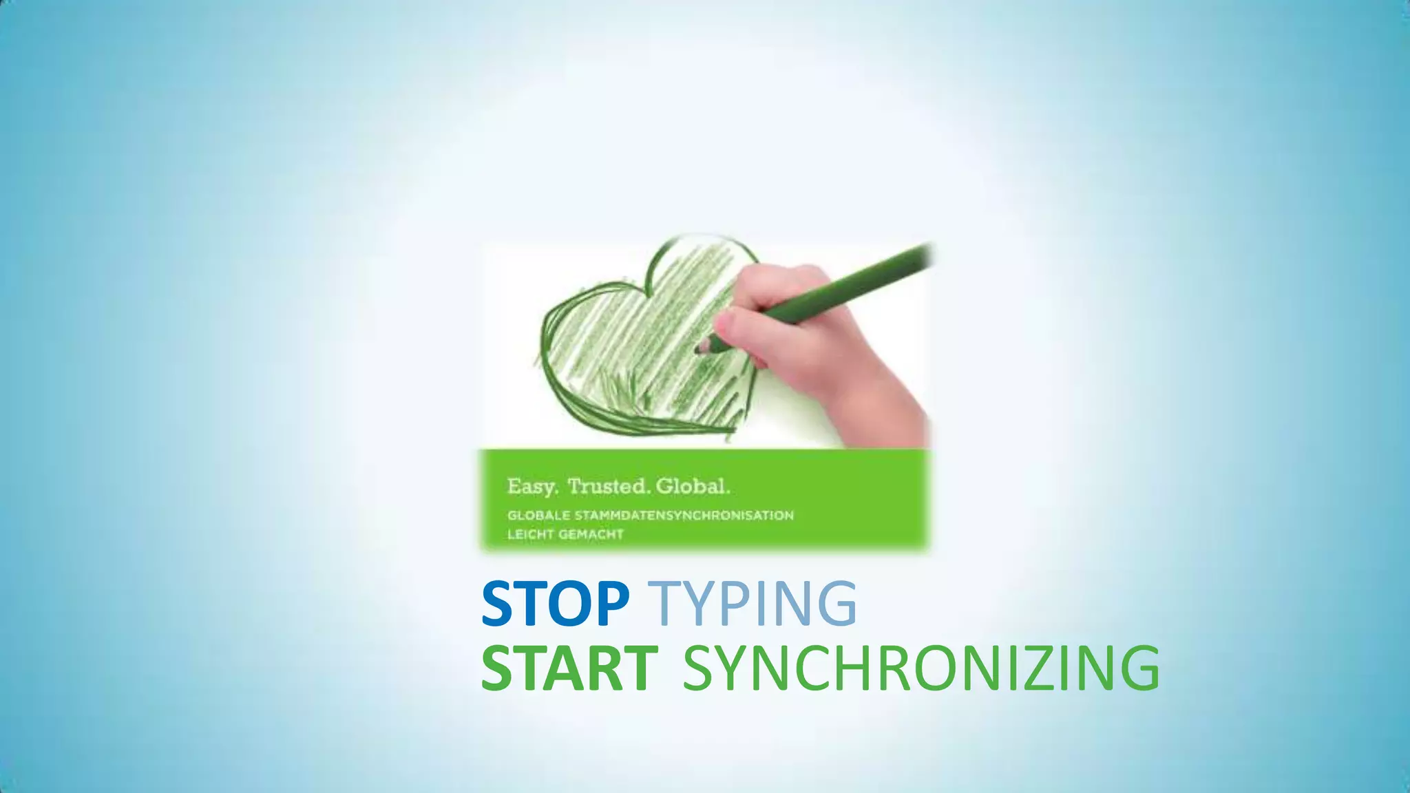 GS1 GDSN: Stop Typing. Start Synchronizing! | PPTX
