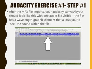 COMM 106 AUDACITY EXERCISE STEP #1+PRACTICE | PPT
