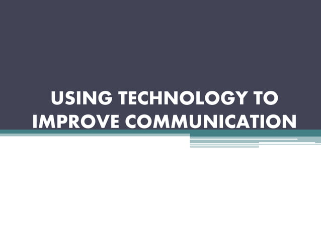 Using Technology to Improve Communication | PPT