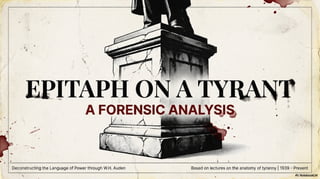 Power, Propaganda, and Fear: A Study of W. H. Auden’s Epitaph on a ...