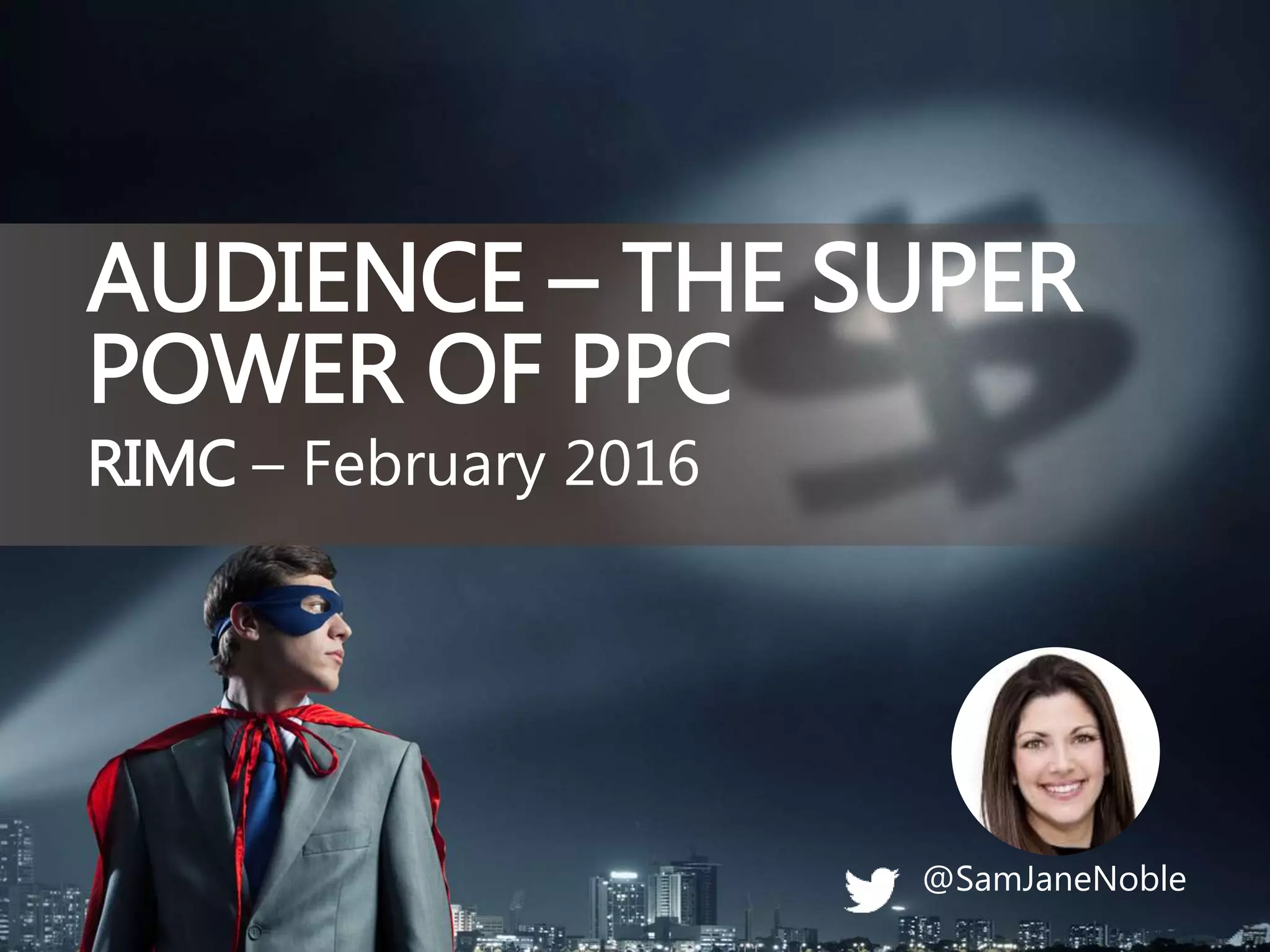Audience - The Super Power of PPC | PPTX