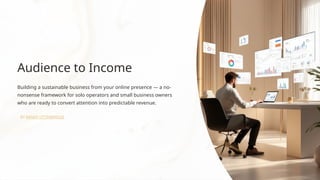 Building a Sustainable Creator Business: From Audience to Income | PPTX