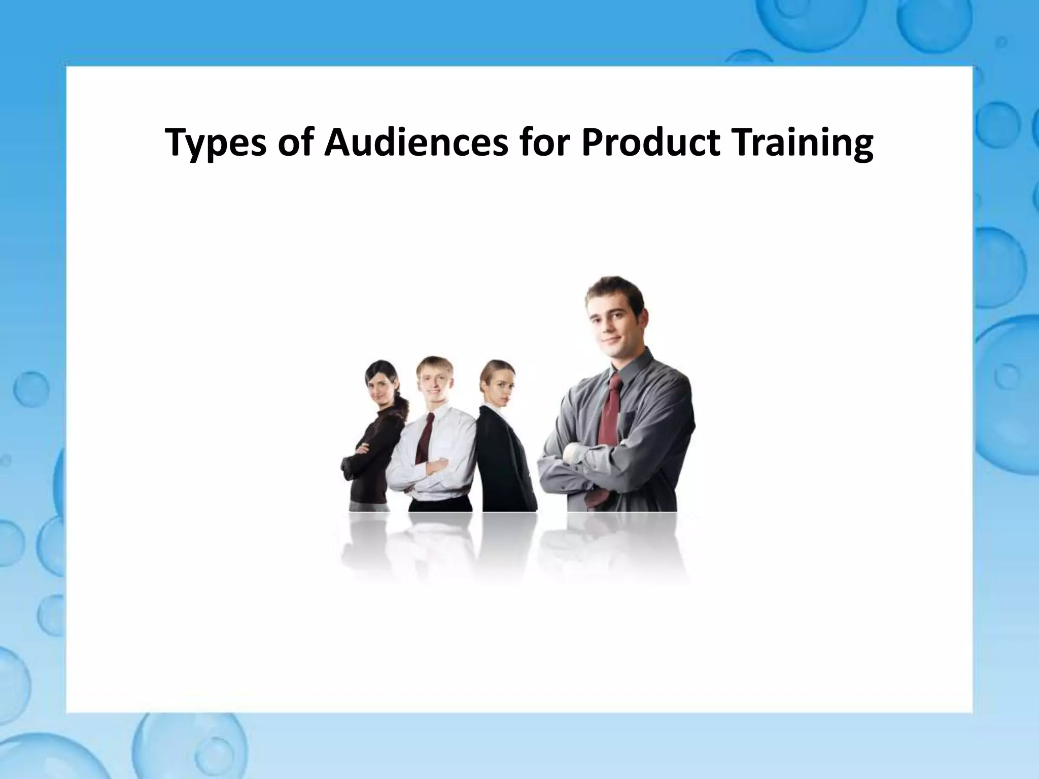 Effective Product Training Courses Based on Audience Types | PPTX