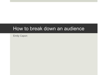 Audience break down | PPT