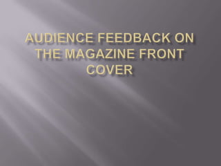 Audience feedback on the magazine front cover | PPTX