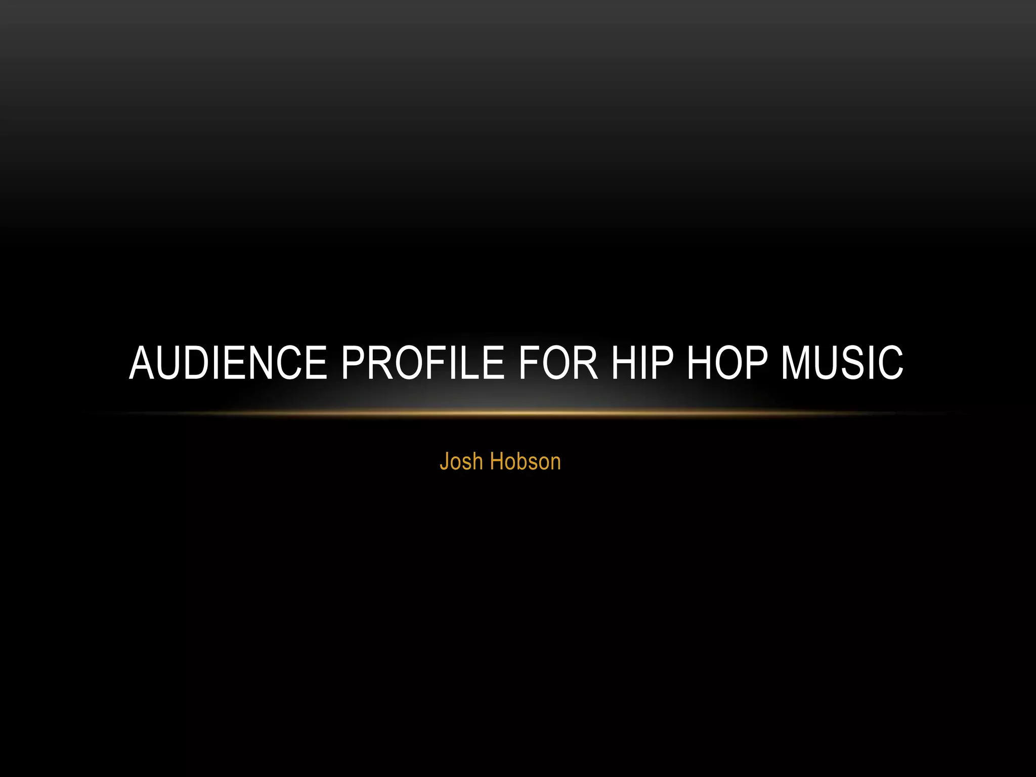 Audience profile of hip hop music | PPTX