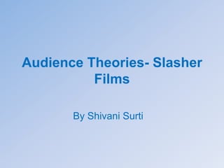 Audience theories- Slasher Films | PPTX