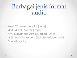 Penjelasan lengkap tentang Audio | PPTX