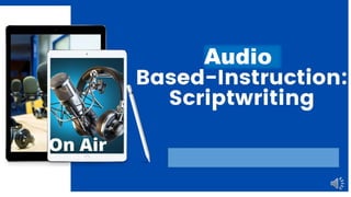 Audio based instruction- scriptwriting | PPTX | Screenwriting | Content ...