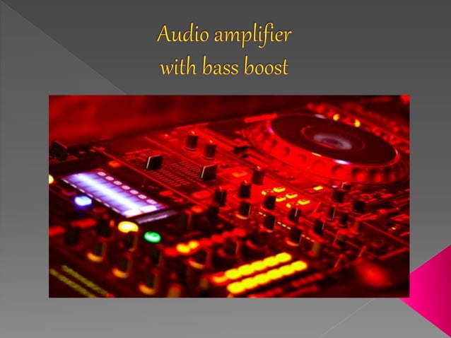 Audio Amplifier with Bass Boost (PRESENTATION).pptx | Digital Audio | Computer Software and ...