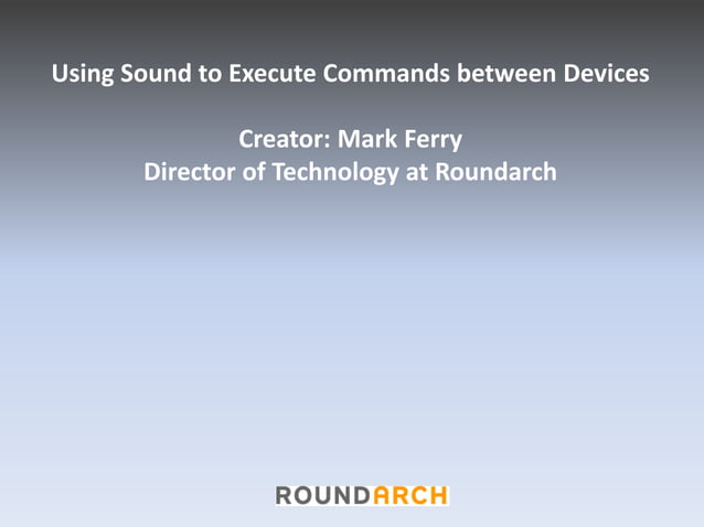 Using Sound To Execute Commands Between Devices Ppt