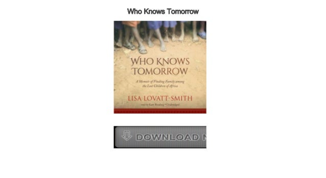audio biography Who Knows Tomorrow
