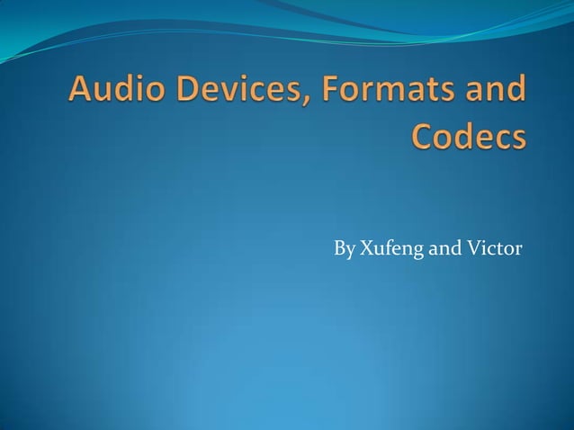 Audio devices, formats and codecs | PPT