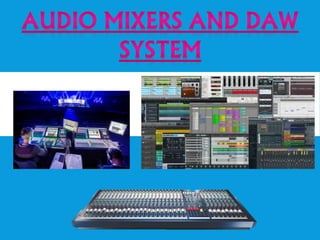 Sound Engineering- Audio mixers and DAW system | PPTX