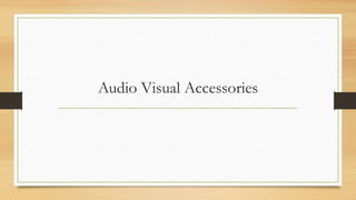 Audio Visual Accessories.pptx