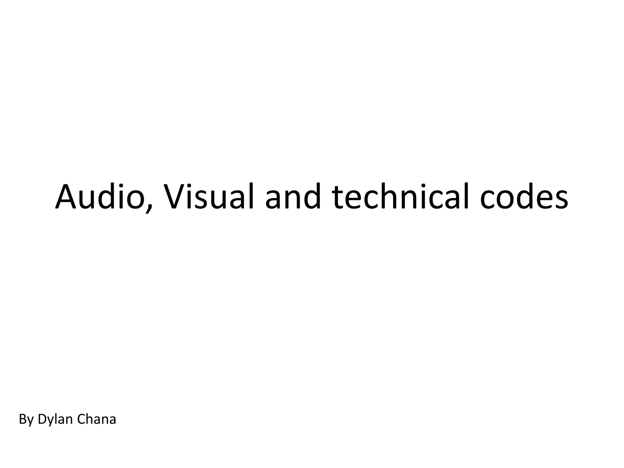 Audio, visual and technical codes | PPTX