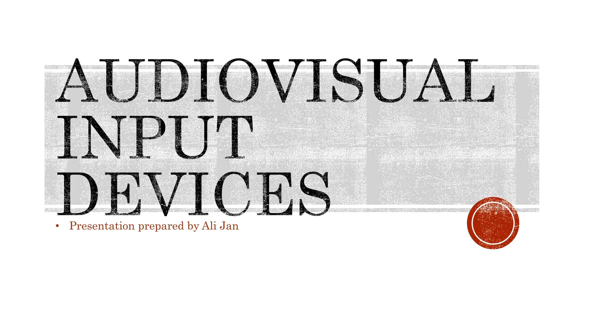 AudioVisual Input Devices.pptx