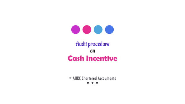 Audit Procedure on Cash Incentive- AHKC Chartered Accountants | PPTX ...