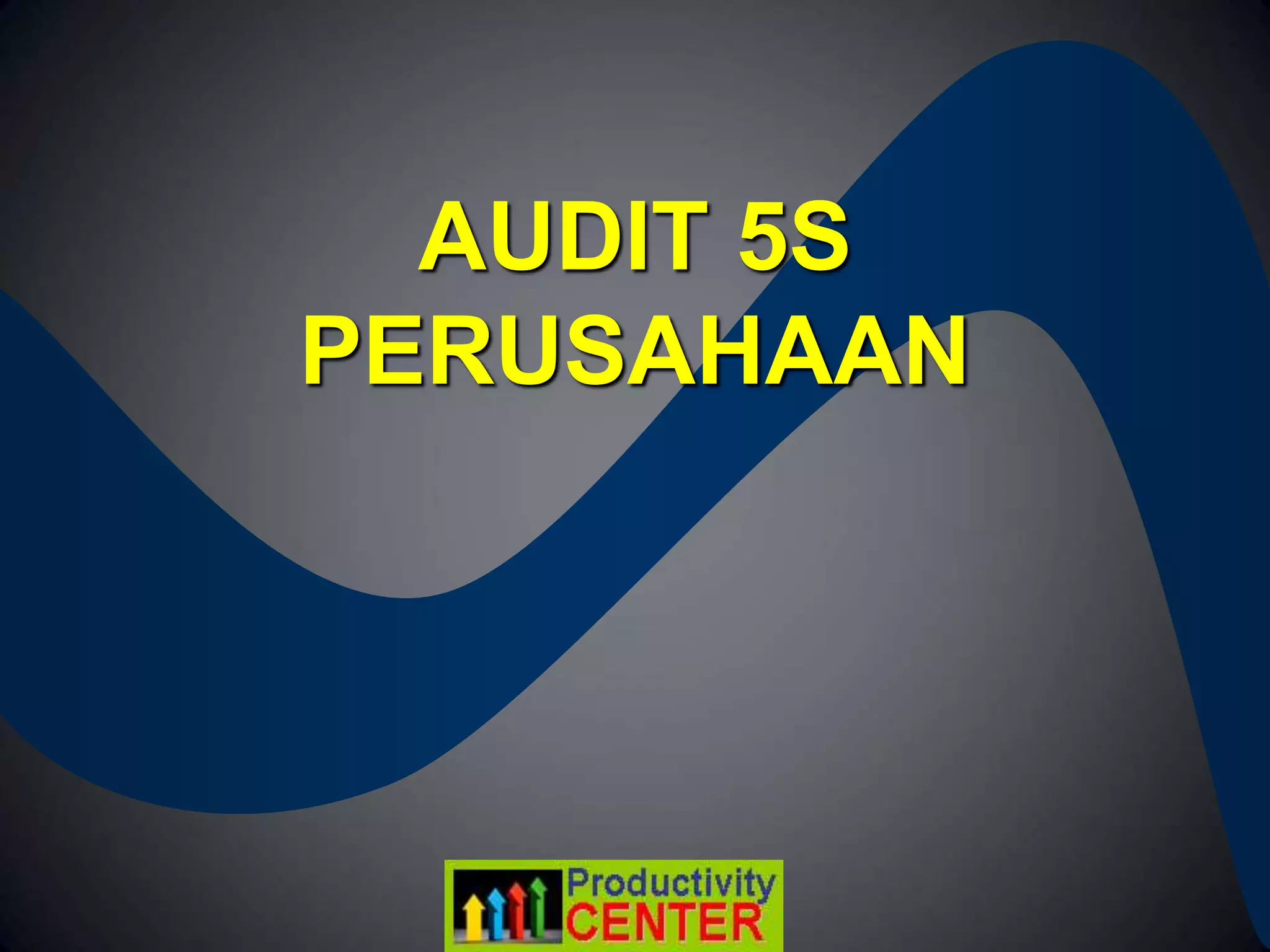 AUDIT 5S Perusahaan oleh Bagoes Soehariadji.ppt