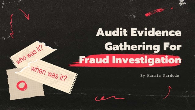 Audit Evidence Gathering for Fraud Investigation | PPTX | Business ...