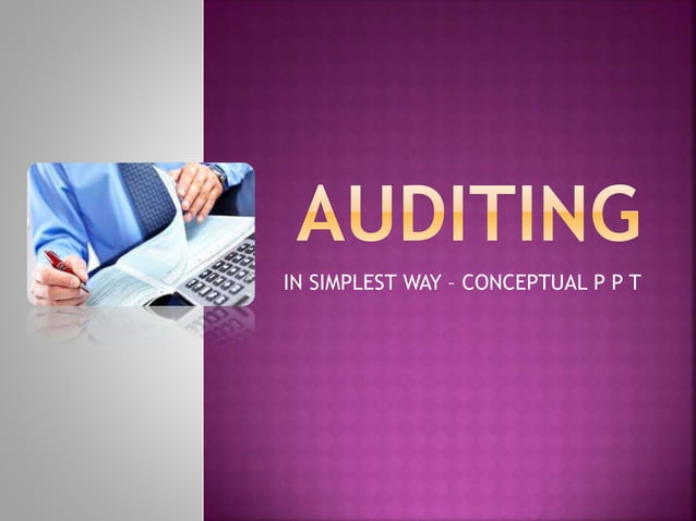 Auditing - A simple conceptual ppt - 2018 | PPT
