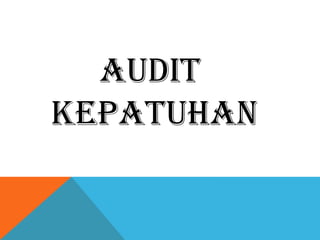 AUDIT KEPATUHAN dalam perusahaan dan bagaimana implementasinya | PPT