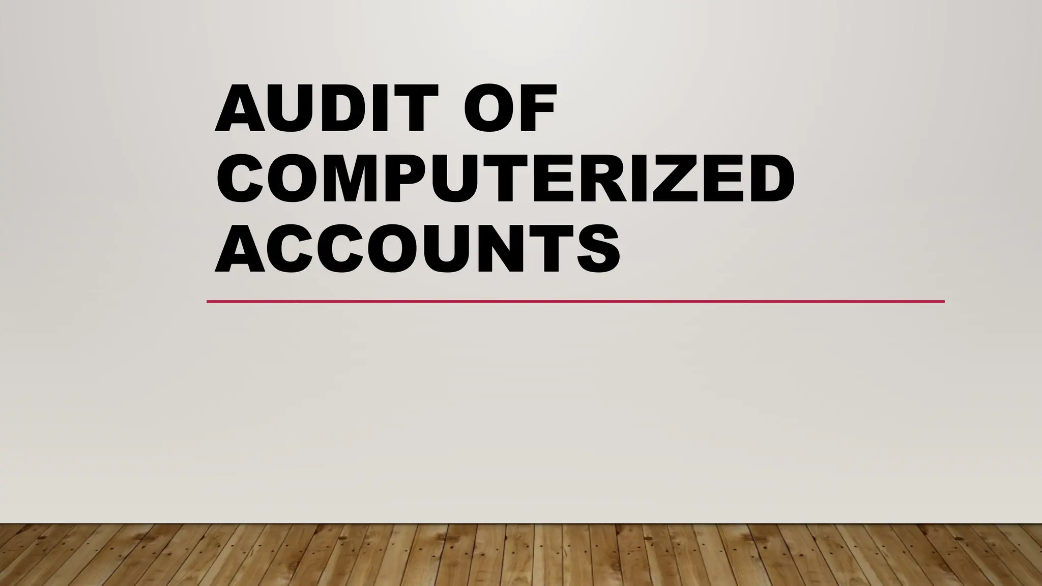 AUDIT OF COMPUTERIZED ACCOUNTS-AN OVERVIEW.pptx