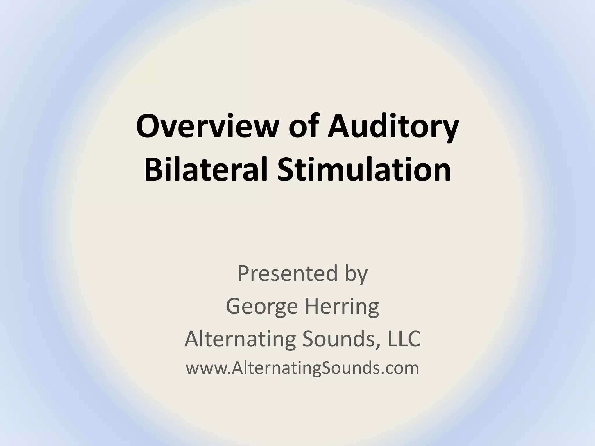 Auditory Bilateral Stimulation For Healing and Personal Growth | PPTX ...