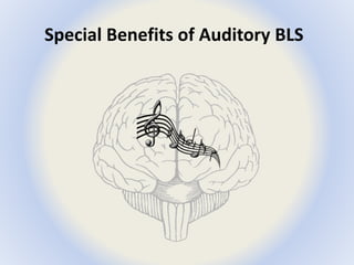 Auditory Bilateral Stimulation For Healing and Personal Growth | PPTX