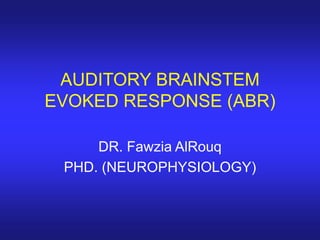AUDITORY BRAINSTEM EVOKED RESPONSE (ABR).ppt