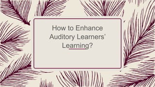 Auditory learning style | PPTX