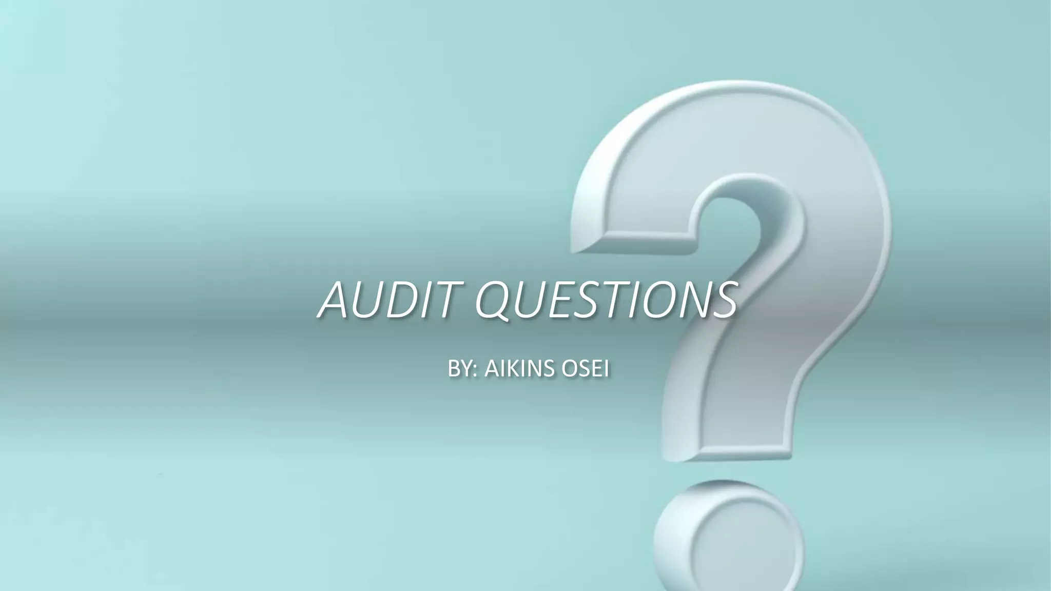 AUDIT QUESTIONS PRESENTATIONS.pptx