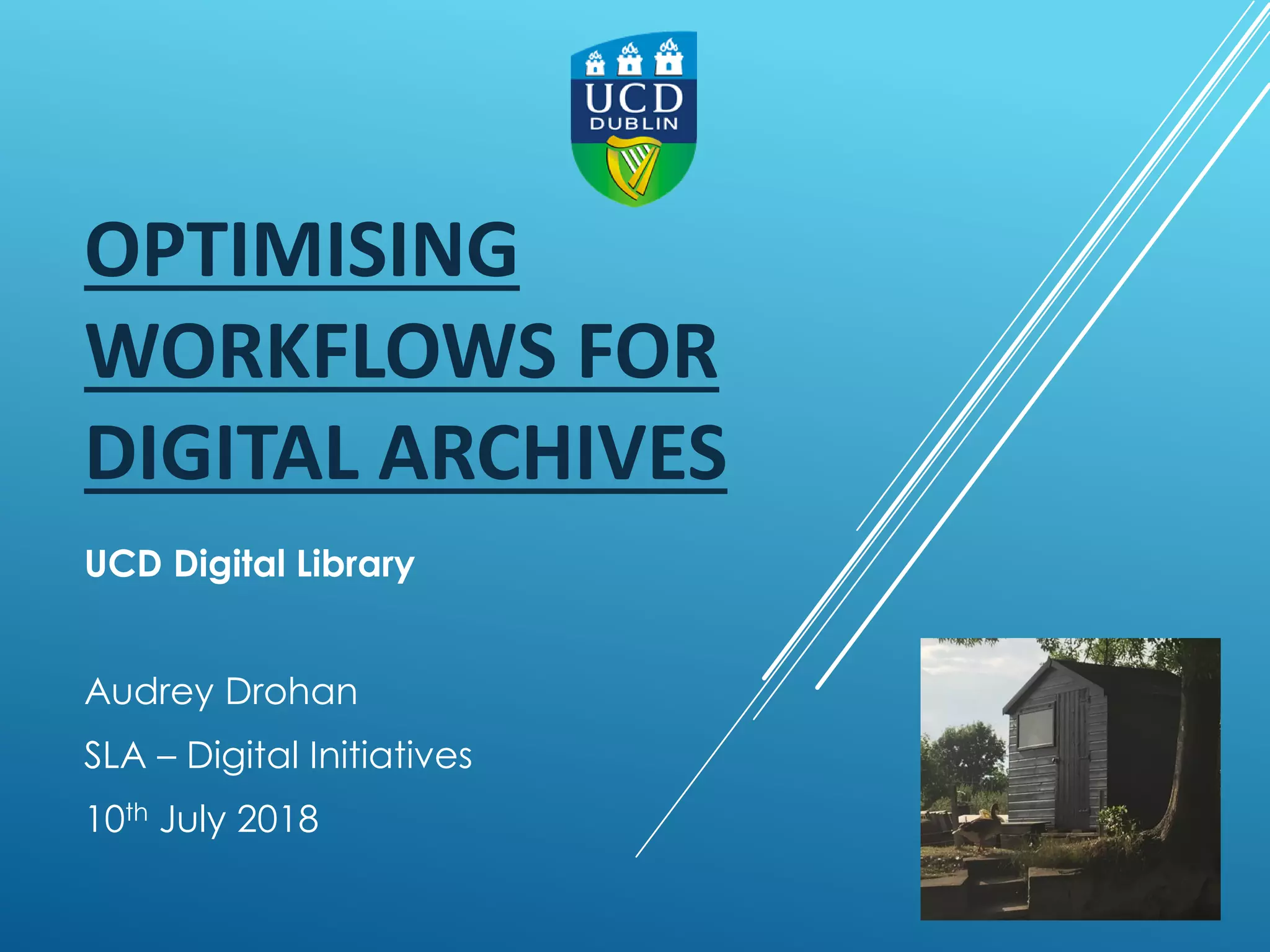 Optimising Workflows for Digital Archives: UCD Digital Library | PPT