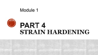 Strain hardening. | PPTX
