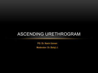 ascending urethrogram | PPTX