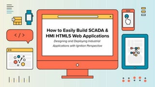 How to Easily Build SCADA & HMI HTML5 Web Applications | PPTX