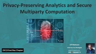 ISC2 Privacy-Preserving Analytics and Secure Multiparty Computation | PPT