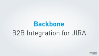 Bridging the Gap - B2B Integration for JIRA at Atlassian User Group München 2014 | PPT