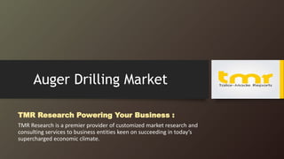 Auger Drilling Market | TMR Research | PPTX