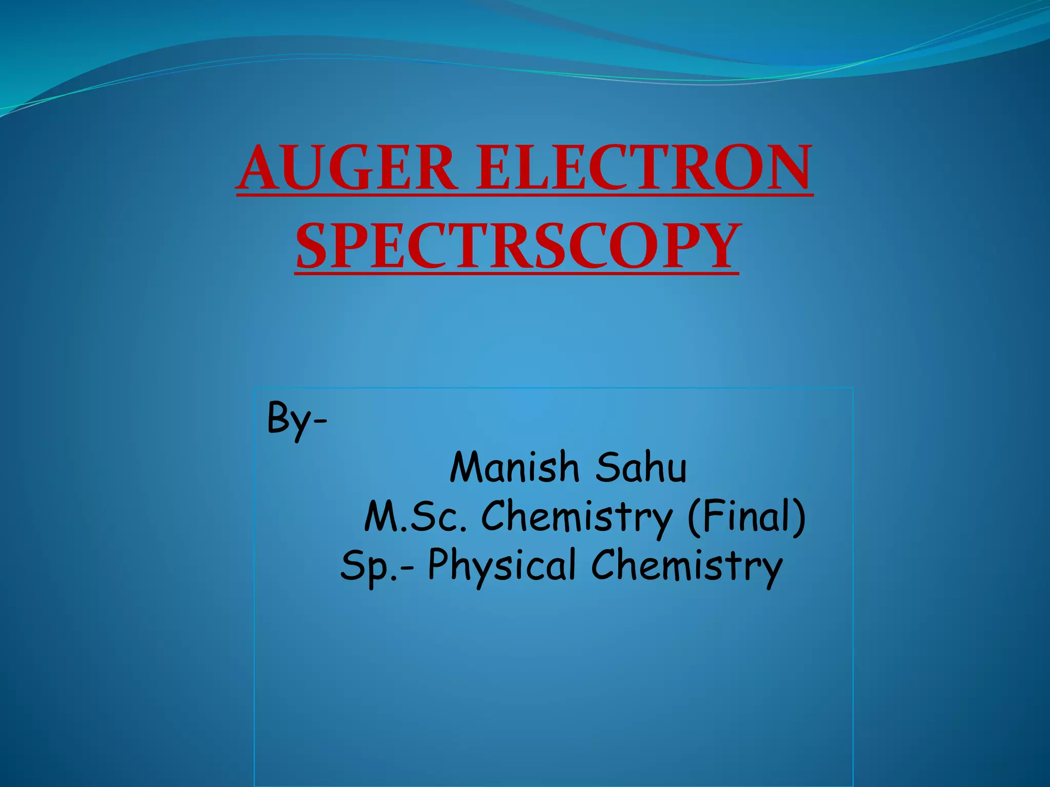 Auger Electron Spectroscopy | PPTX