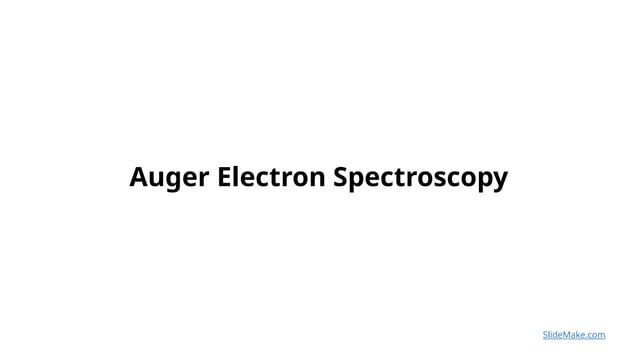 Auger Electron Spectroscopy. Presentation | PPTX | Chemistry | Science