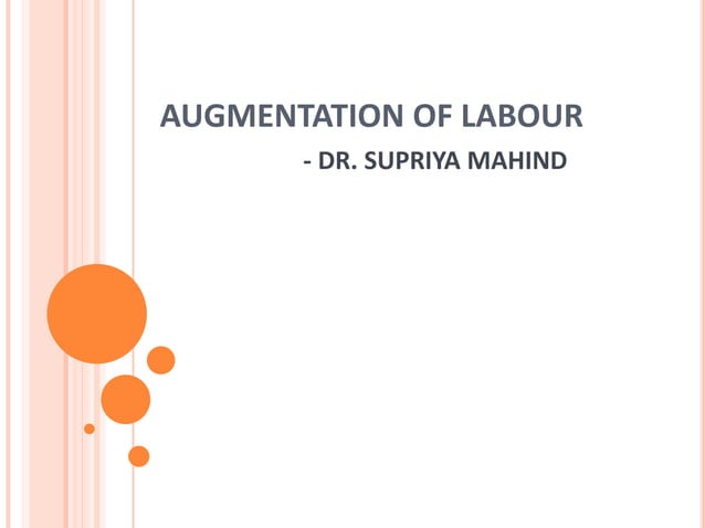 Augmentation of labour | PPTX | Pregnancy | Reproductive Health