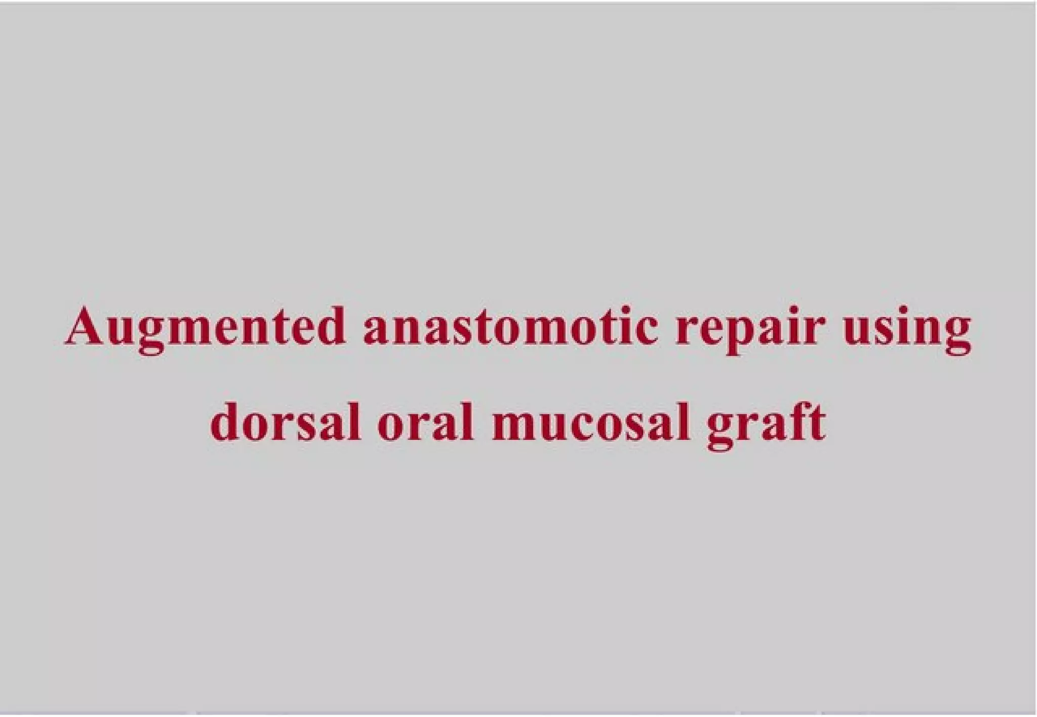 Augmented anastomotic repair sing dorsal oral mucosal graft | PDF